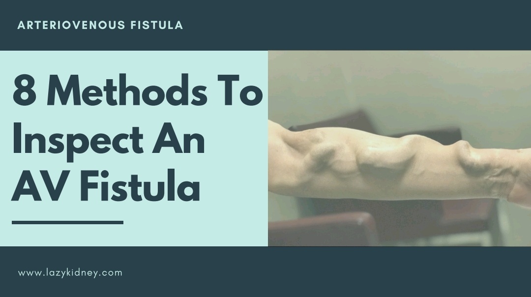 8 Methods To Inspect An AV Fistula – LazyKidney